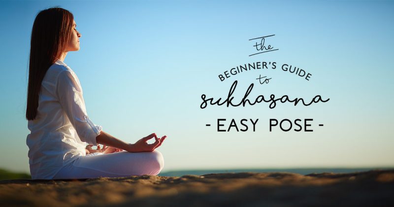 Beginner's Guide to Sukhasana Easy Pose - Yogamoo™